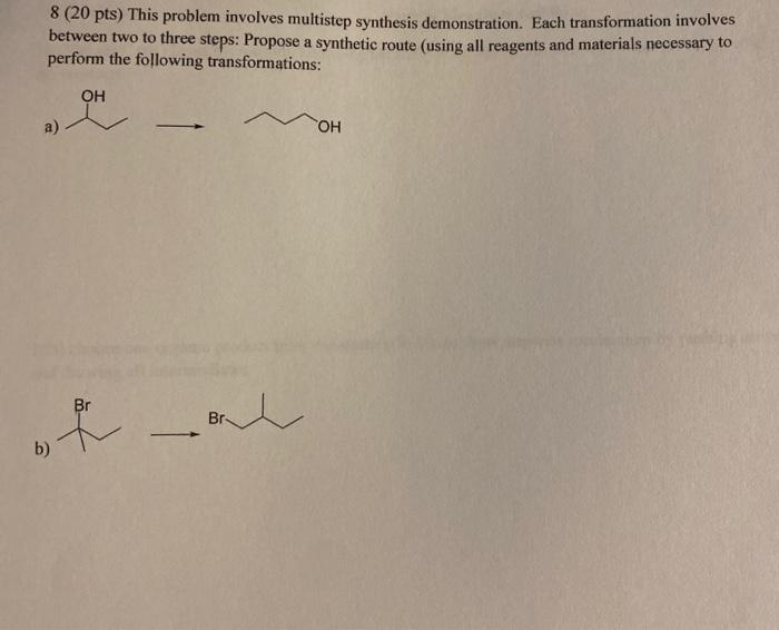 Solved 8 (20 pts) This problem involves multistep synthesis | Chegg.com