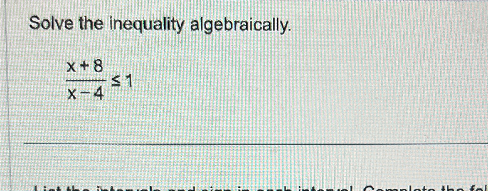 Solved Solve the inequality algebraically.x+8x-4≤1 | Chegg.com