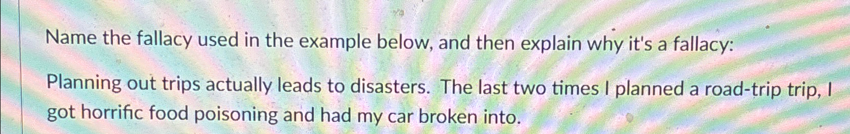 Solved Name the fallacy used in the example below, and then | Chegg.com