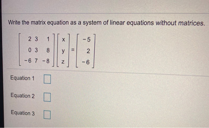 Solved Write the matrix equation as a system of linear | Chegg.com