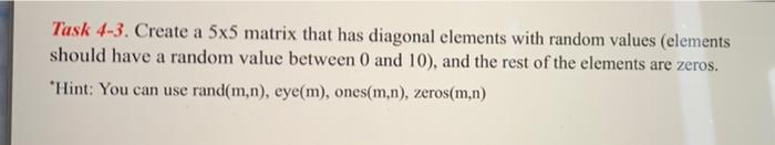 Solved Task 4-3. Create a 5x5 matrix that has diagonal | Chegg.com