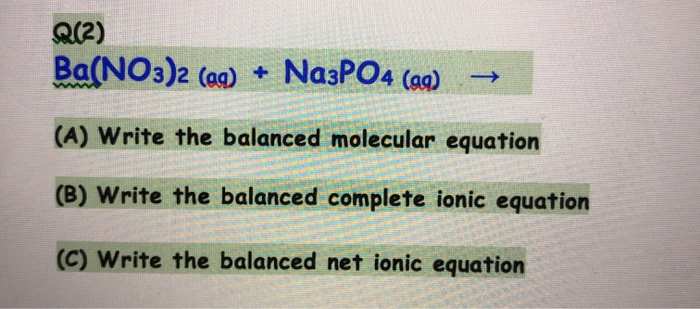 Solved Write the molecular, complete ionic and net ionic | Chegg.com