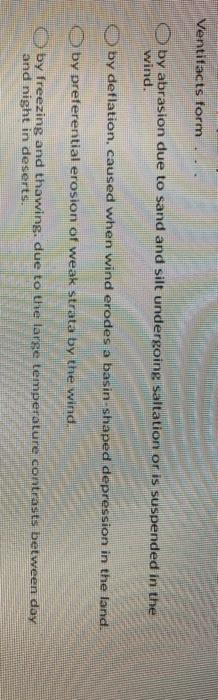 Solved Ventifacts form by abrasion due to sand and silt | Chegg.com