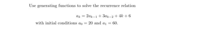 Use Generating Functions To Solve The Recurrence
