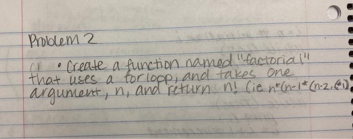 Solved Problem 2 Create a function named "factorial" that | Chegg.com