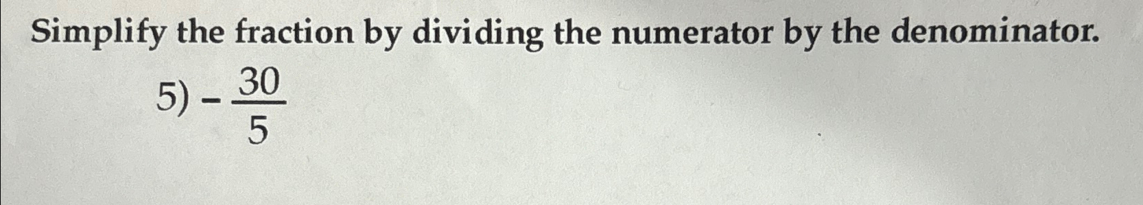 Solved Simplify the fraction by dividing the numerator by | Chegg.com