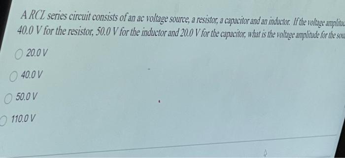 Solved A RCL series circuit consists of an ac voltage | Chegg.com