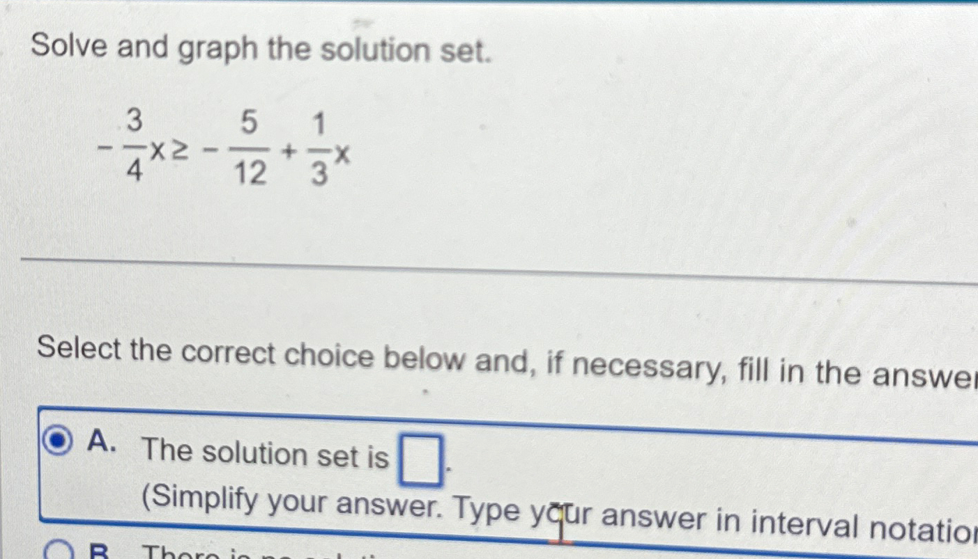 Solved Solve and graph the solution set.-34x≥-512+13xSelect | Chegg.com