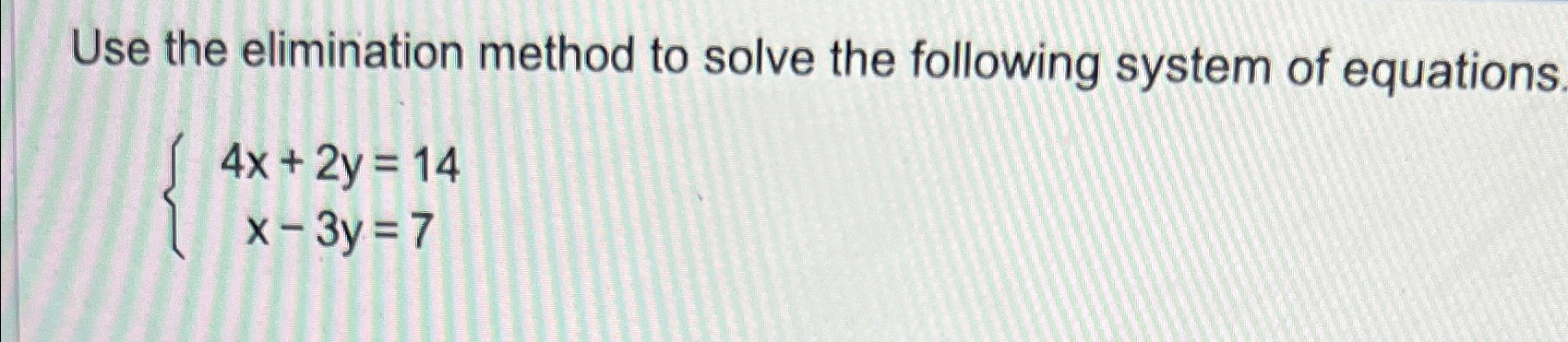 Solved Use the elimination method to solve the following | Chegg.com