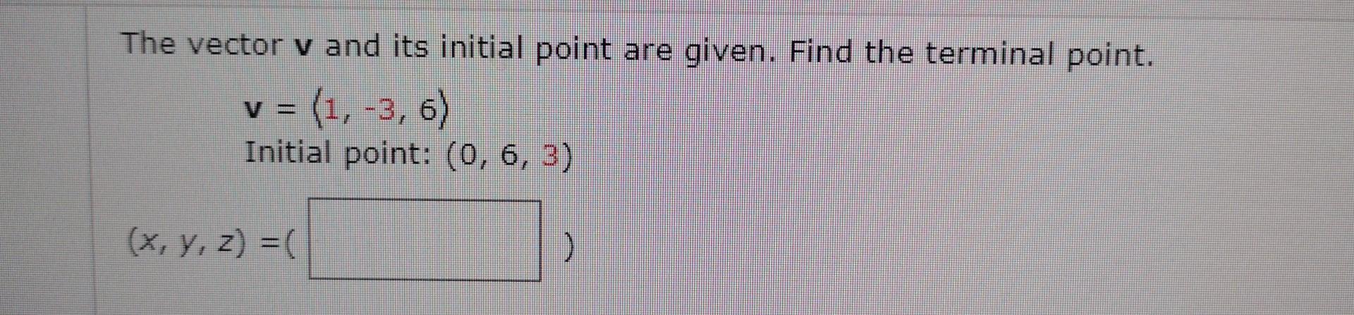 Solved The vector v and its initial point are given. Find | Chegg.com