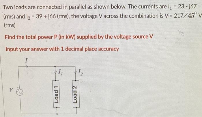 Solved = Two loads are connected in parallel as shown below. | Chegg.com