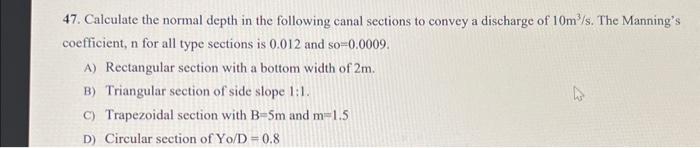47. Calculate the normal depth in the following canal | Chegg.com