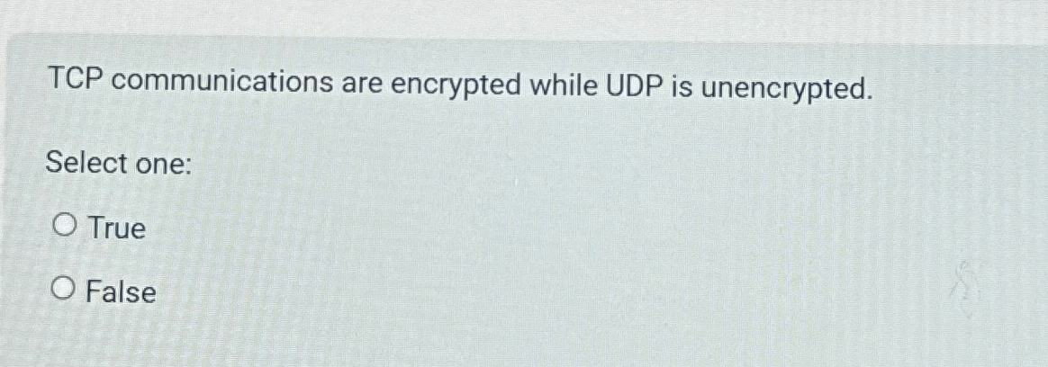 Solved TCP communications are encrypted while UDP is | Chegg.com