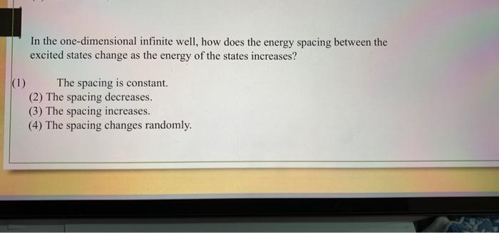 Solved In the one-dimensional infinite well, how does the | Chegg.com
