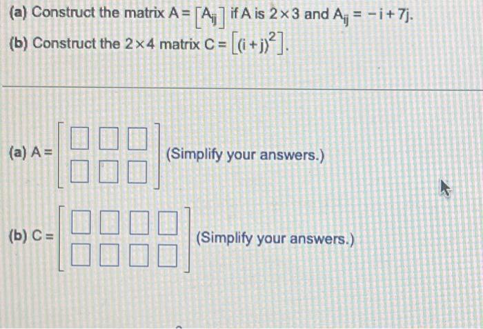 Solved (a) Construct the matrix A=[Aij] if A is 2×3 and | Chegg.com