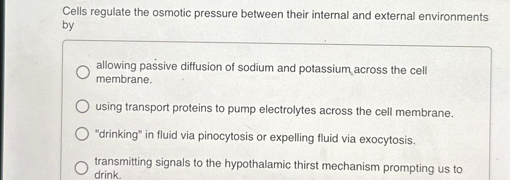 Solved Cells regulate the osmotic pressure between their | Chegg.com