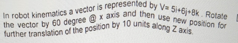 Solved by an EXPERT In robot kinematics a vector is represented by | Chegg.com