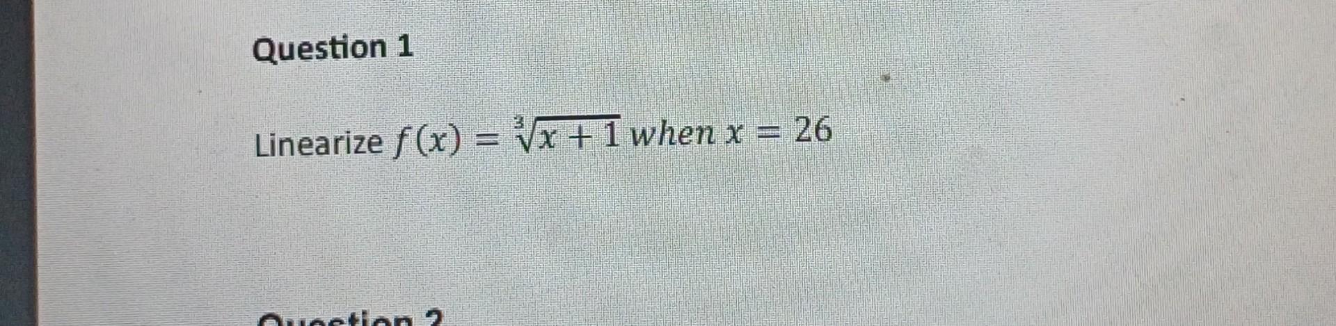 Solved Linearize f(x)=3x+1 when x=26 | Chegg.com