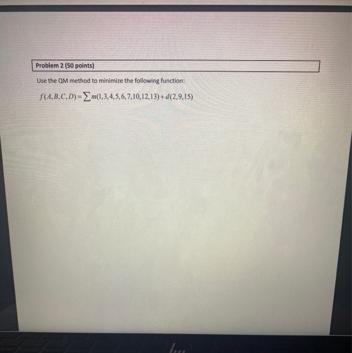 Solved Problem 2 (50 points) Use the QM method to minimize | Chegg.com