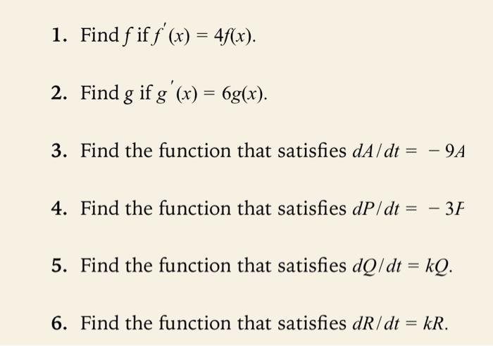 Solved 1. Find f if f′(x)=4f(x) 2. Find g if g′(x)=6g(x). 3. | Chegg.com