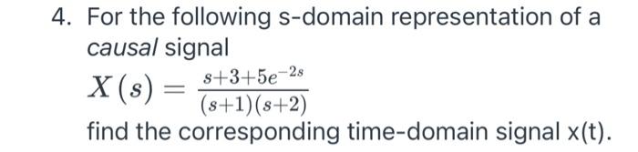 Solved For the following s-domain representation of a causal | Chegg.com