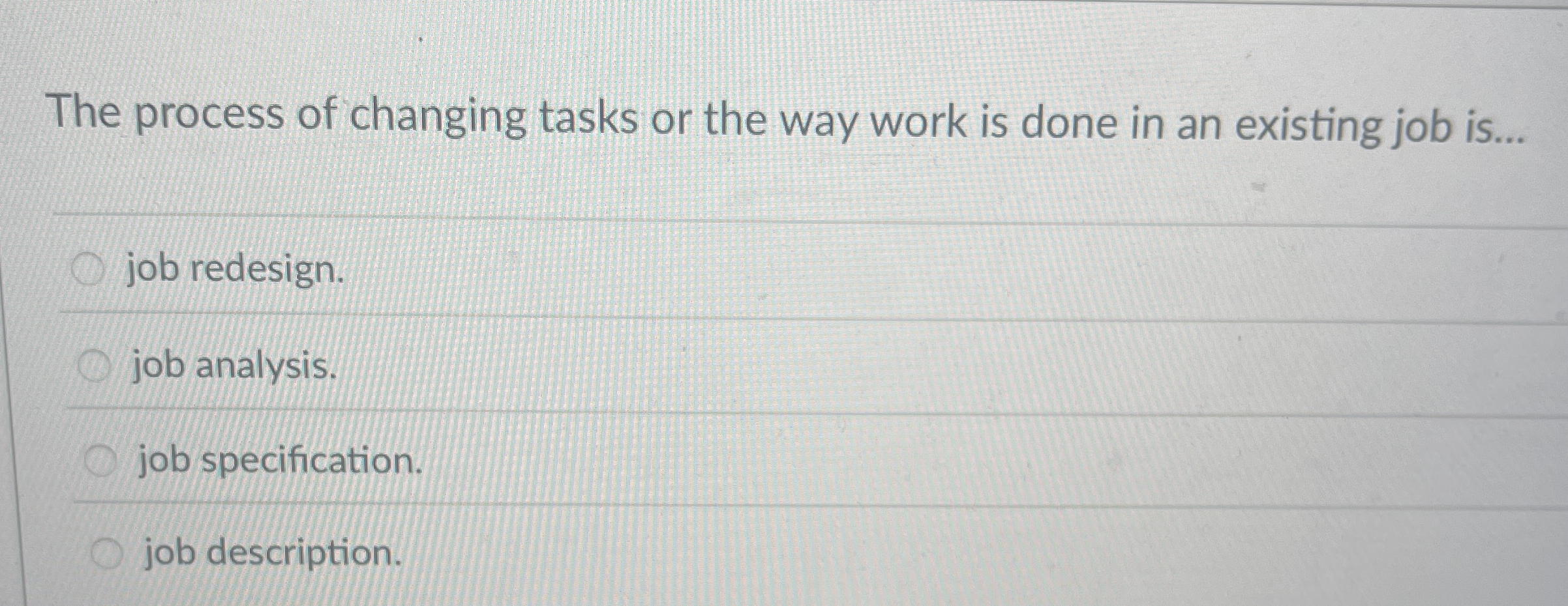 Solved The process of changing tasks or the way work is done | Chegg.com