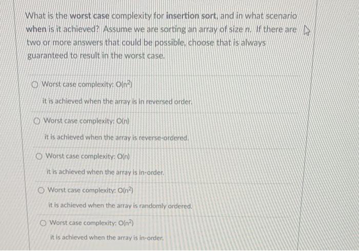 Solved What is the worst case complexity for insertion sort. | Chegg.com