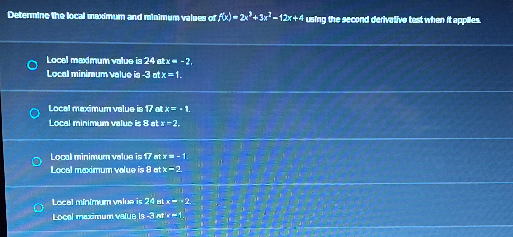 Solved Determine the local maximum and minimum values of | Chegg.com