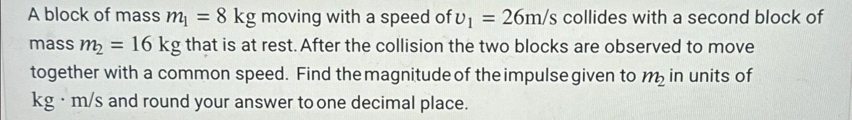 Solved A block of mass m1=8kg ﻿moving with a speed of | Chegg.com