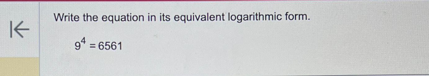 Solved Write the equation in its equivalent logarithmic | Chegg.com