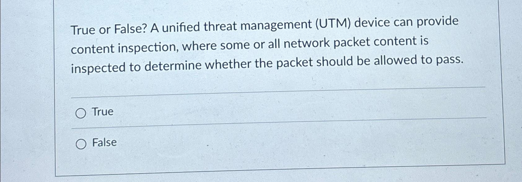 Solved True or False? A unified threat management (UTM) | Chegg.com