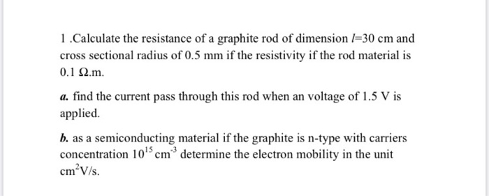 Solved 1.Calculate the resistance of a graphite rod of | Chegg.com