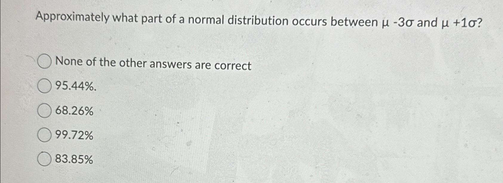 Solved Approximately what part of a normal distribution | Chegg.com