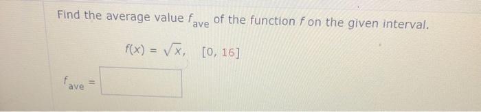 Solved Find the average value fave of the function f on the | Chegg.com