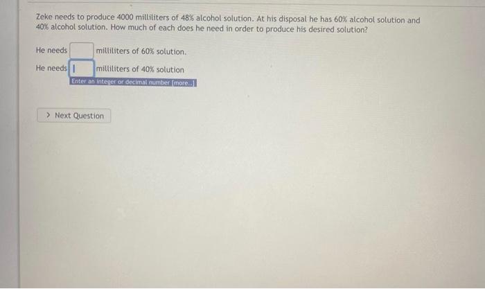 Solved Zeke needs to produce 4000 milliliters of 48% alcohol | Chegg.com