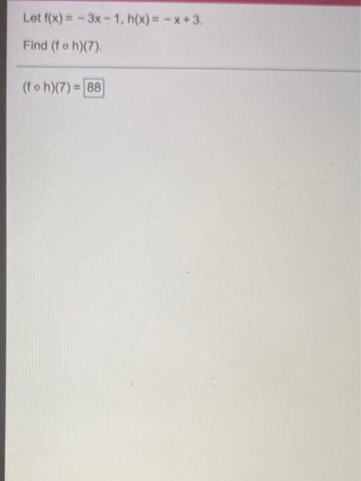 Solved Let F X 3x 1 H X X 3 Find F O H 7