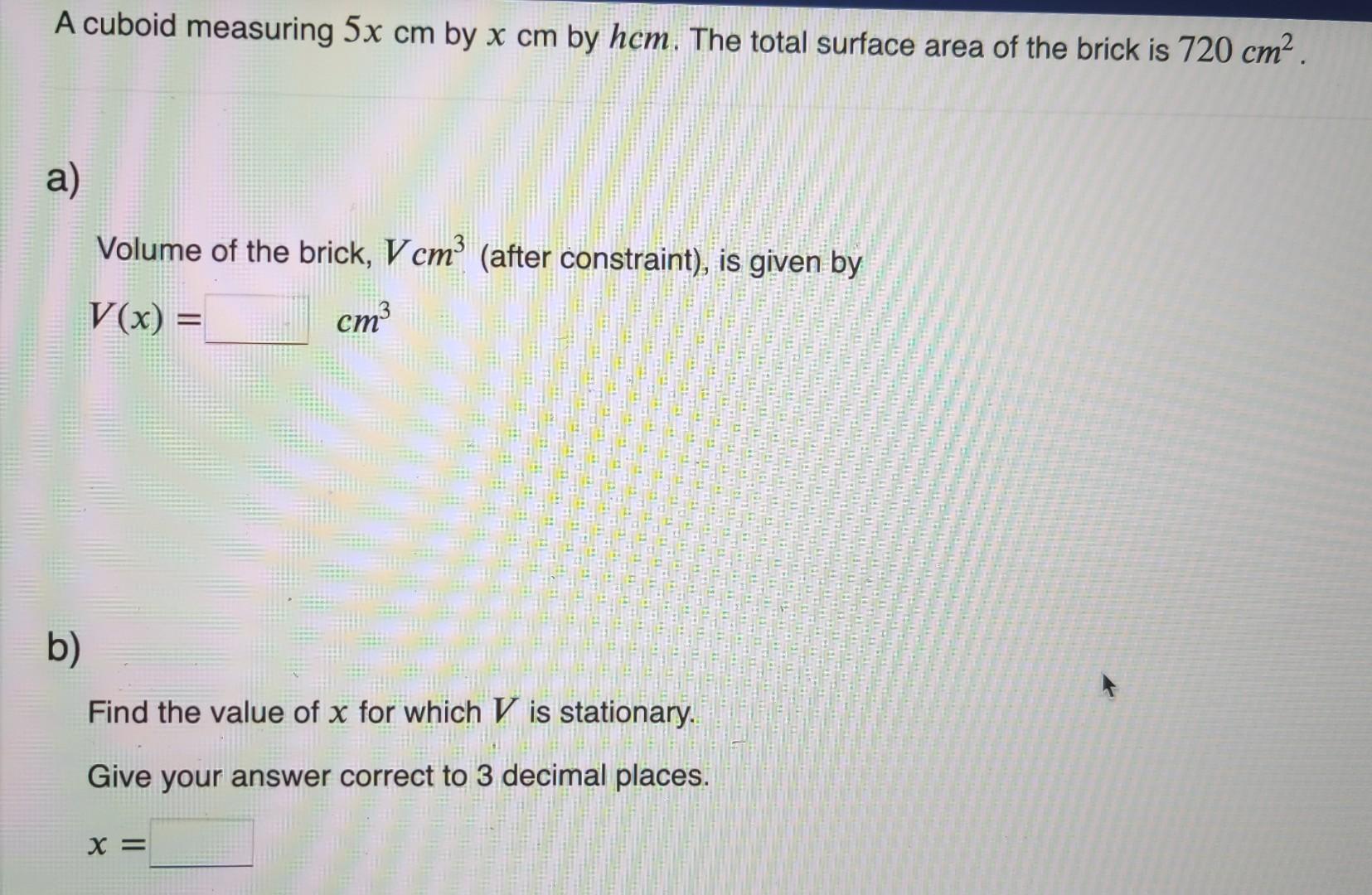 Solved A cuboid measuring 5x cm by x cm by h cm. The total | Chegg.com