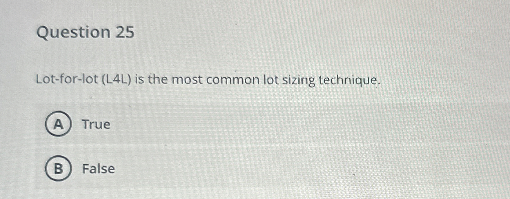 Solved Question 25Lot-for-lot (L4L) ﻿is the most common lot | Chegg.com