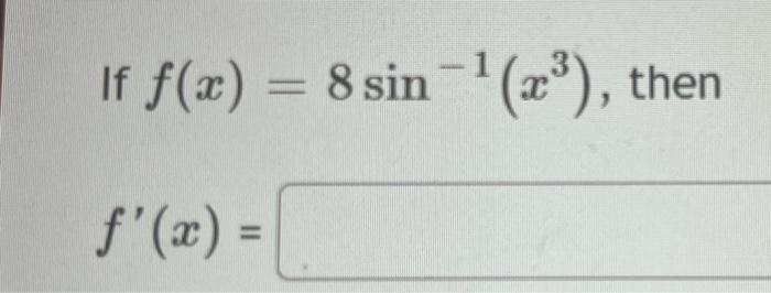 Solved f(x)=8sin−1(x3) | Chegg.com
