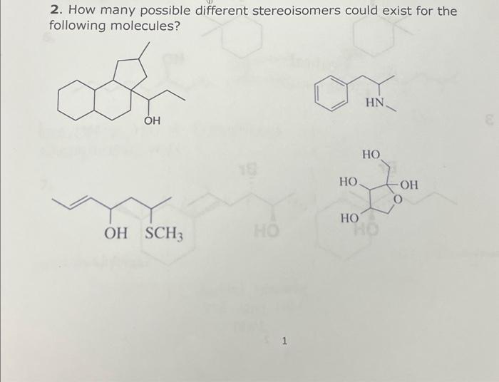 Solved 2. How many possible different stereoisomers could | Chegg.com