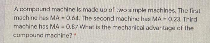 Solved A compound machine is made up of two simple machines. | Chegg.com