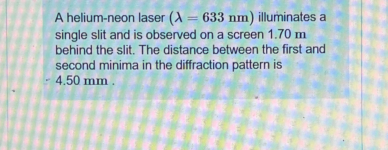 Solved A helium-neon laser (\\\\lambda )=(633nm) illuminates | Chegg.com