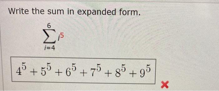 Solved Write the sum in expanded form. 6 i=4 45 + 55+65 + 75 | Chegg.com