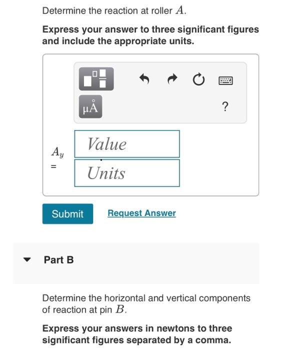 Solved Part A Determine The Reaction At Roller A Determine