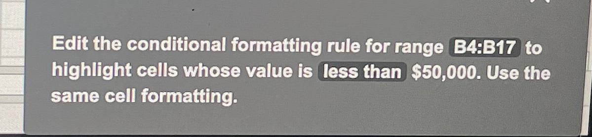 Solved Edit the conditional formatting rule for range B4B17 | Chegg.com