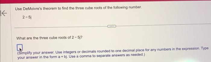 Solved Use DeMoivre's theorem to find the three cube roots | Chegg.com