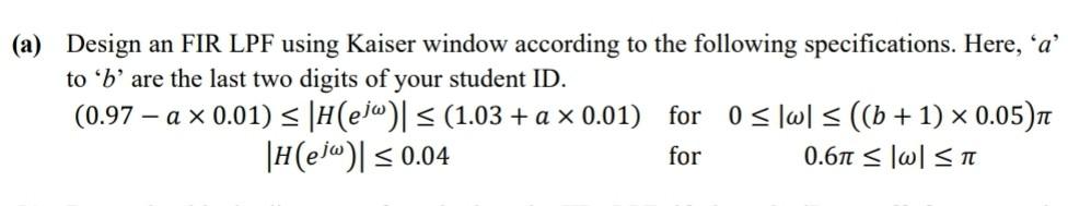 Solved (a) Design an FIR LPF using Kaiser window according | Chegg.com