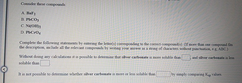 Solved Consider these compounds: A. BaF2 B. PbCO3 C. Ni(OH)2 | Chegg.com