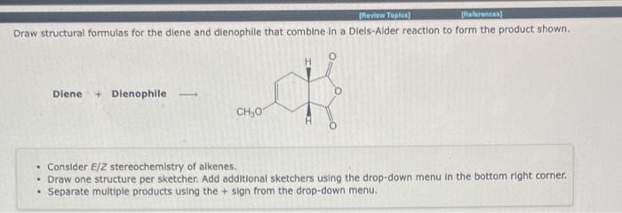 Solved Draw structural formulas for the diene and dienophile | Chegg.com