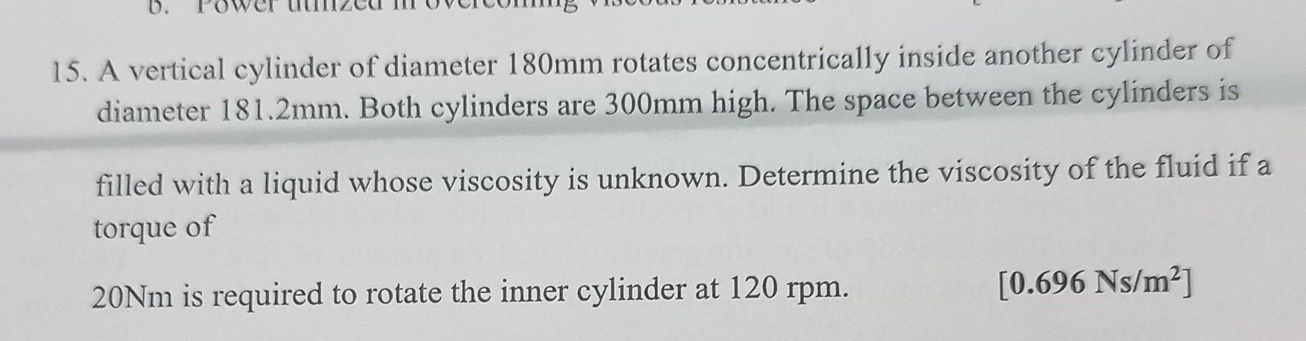 Solved 15. A vertical cylinder of diameter 180 mm rotates | Chegg.com